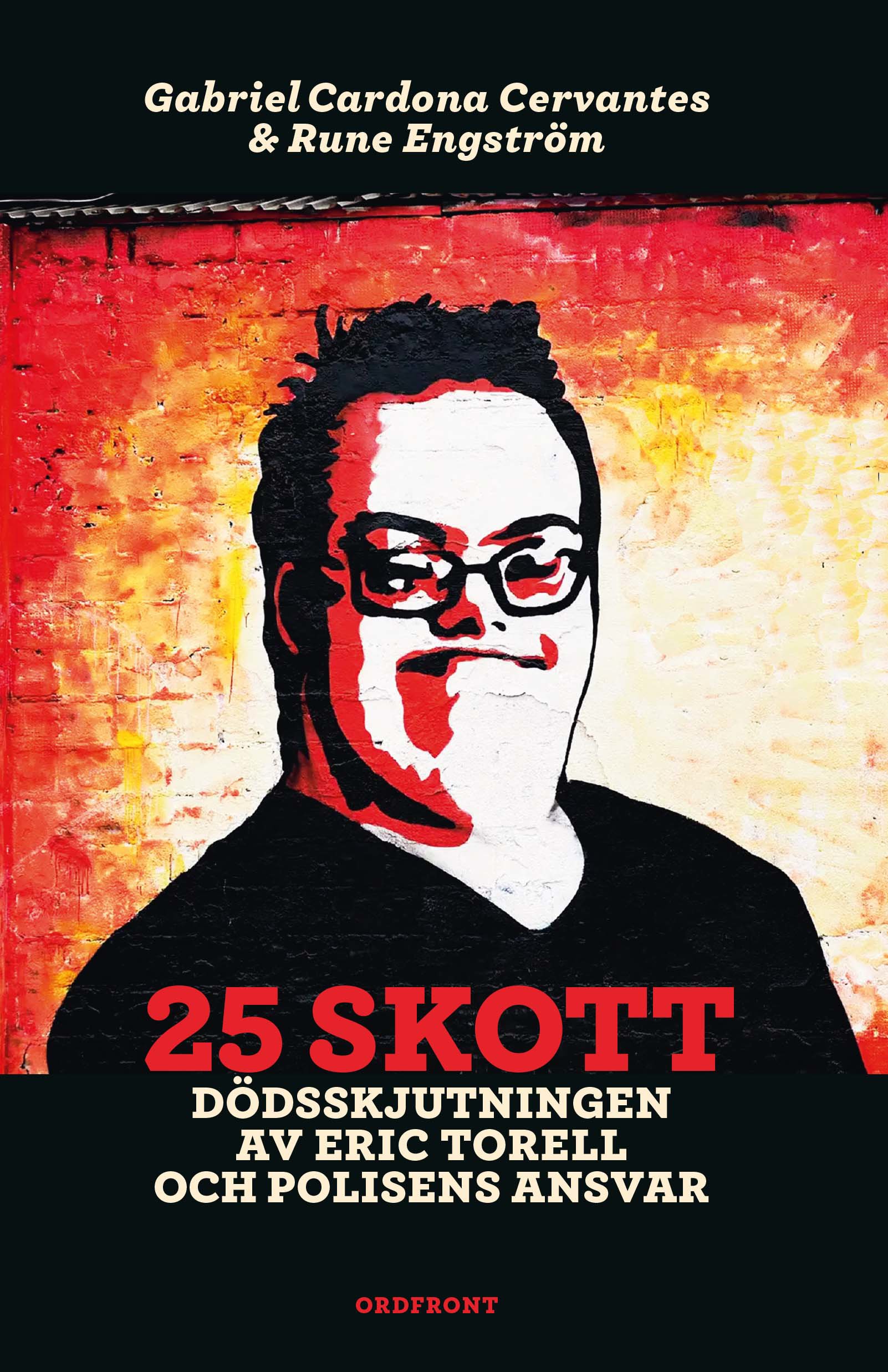 25 skott : dödsskjutningen av Eric Torell och polisens ansvar ...